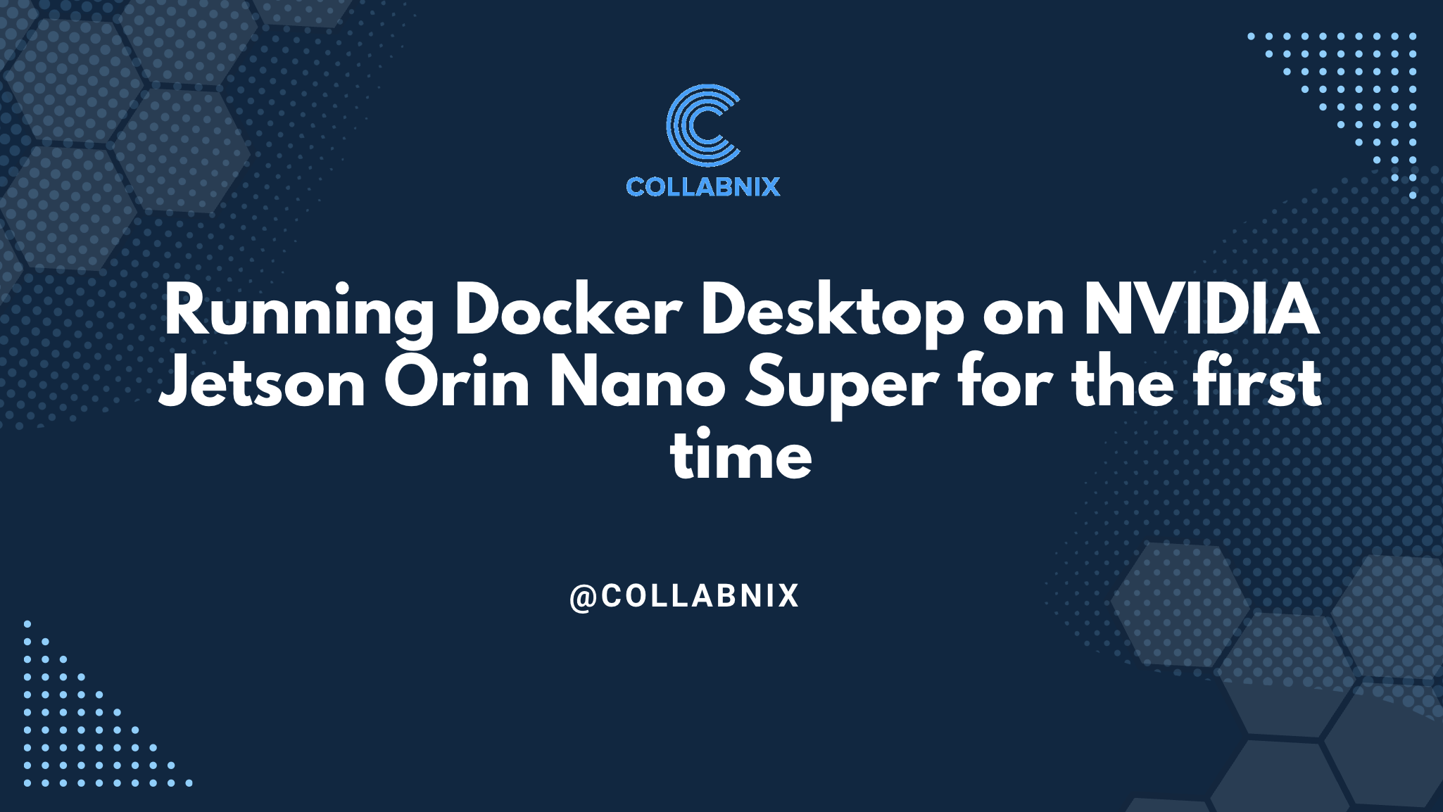Running Docker Desktop On Nvidia Jetson Orin Nano Super For The First
